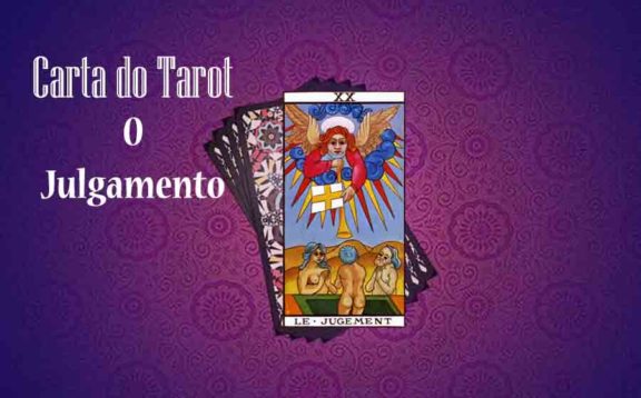 O Que Significa A Carta Do Julgamento No Tarot No Trabalho Amor E Mais